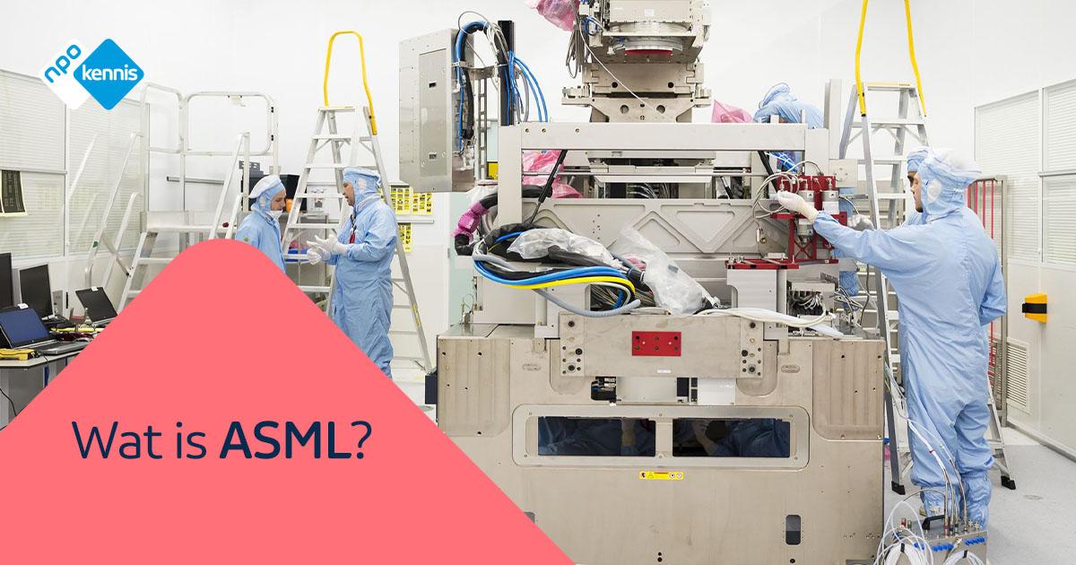 Wat is ASML? | NPO Kennis