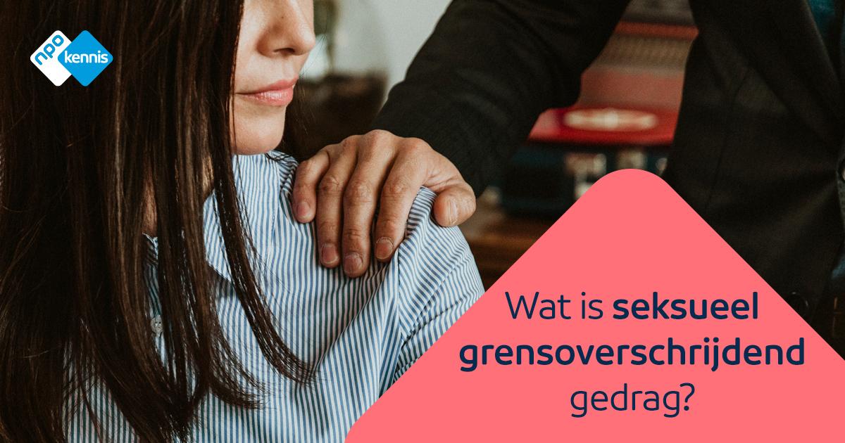 Wat is seksueel grensoverschrijdend gedrag? | NPO Kennis