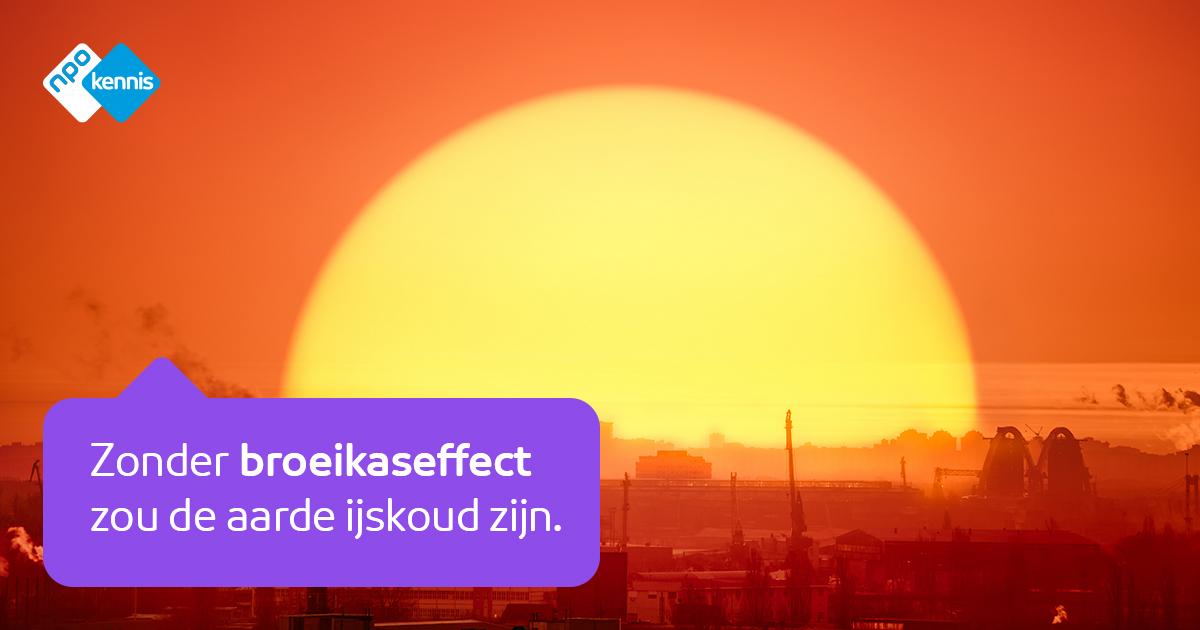 Wat is het broeikaseffect? | NPO Kennis